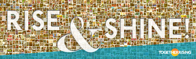 Rise & Shine! – Together Rising